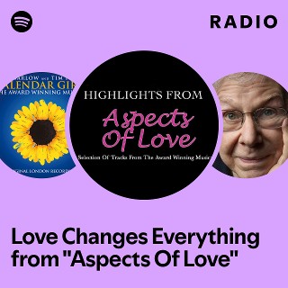Love Changes Everything from "Aspects Of Love" Radio | Spotify Playlist