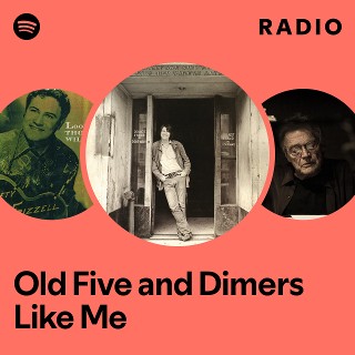 Old Five and Dimers Like Me Radio | Spotify Playlist
