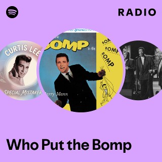 Who Put the Bomp Radio | Spotify Playlist