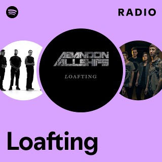 Loafting Radio - playlist by Spotify | Spotify