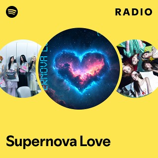 Supernova Love Radio - playlist by Spotify | Spotify