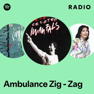 Ambulance Zig - Zag Radio | Spotify Playlist