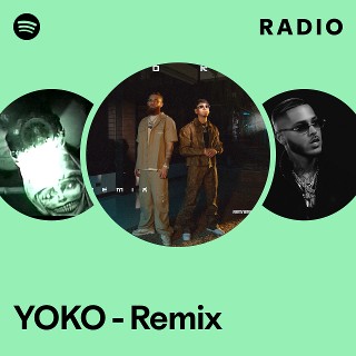 YOKO - Remix Radio | Spotify Playlist