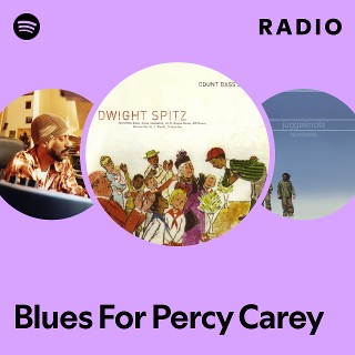 Blues For Percy Carey Radio - playlist by Spotify | Spotify