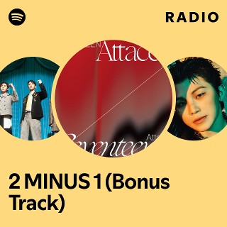 2 MINUS 1 (Bonus Track) Radio - playlist by Spotify | Spotify