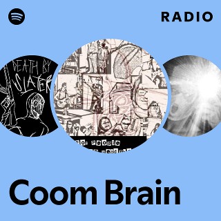 Coom Brain Radio | Spotify Playlist