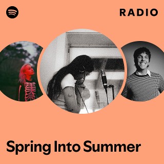 Spring Into Summer Radio - playlist by Spotify | Spotify
