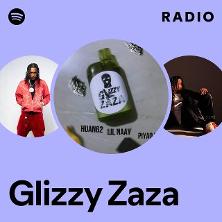 Glizzy Zaza Radio | Spotify Playlist
