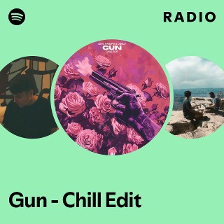 Gun - Chill Edit Radio | Spotify Playlist