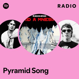 Pyramid Song Radio | Spotify Playlist