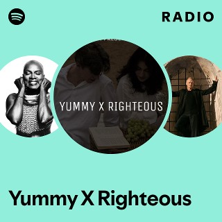 Yummy X Righteous Radio - playlist by Spotify | Spotify