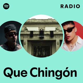 Que Chingón Radio - playlist by Spotify | Spotify