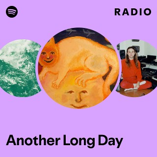 Another Long Day Radio | Spotify Playlist