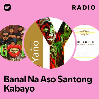 Banal Na Aso Santong Kabayo Radio | Spotify Playlist