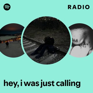 hey, i was just calling Radio | Spotify Playlist