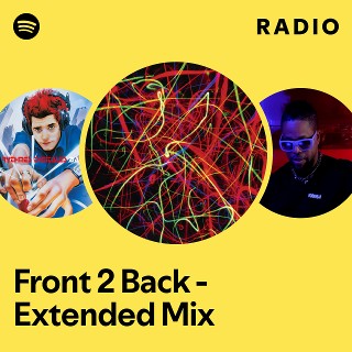 Front 2 Back - Extended Mix Radio | Spotify Playlist