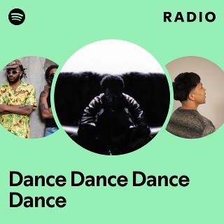 Dance Dance Dance Dance Radio - playlist by Spotify | Spotify