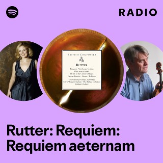 Rutter: Requiem: Requiem aeternam Radio | Spotify Playlist