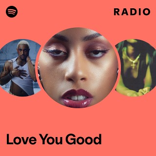 Love You Good Radio - playlist by Spotify | Spotify