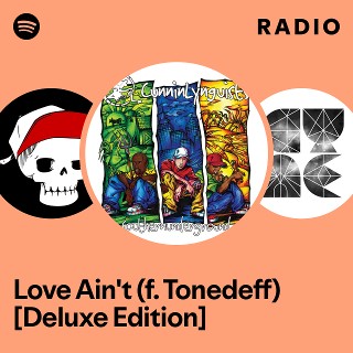 Love Ain't (f. Tonedeff) [Deluxe Edition] Radio - playlist by Spotify | Spotify