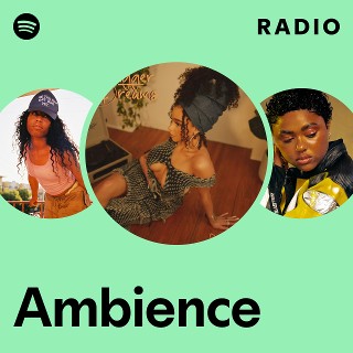 Ambience Radio | Spotify Playlist
