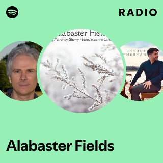 Alabaster Fields Radio - playlist by Spotify | Spotify