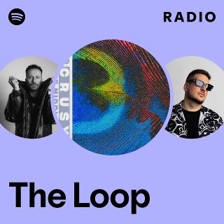 The Loop Radio - playlist by Spotify | Spotify