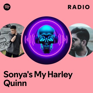 Sonya's My Harley Quinn Radio - playlist by Spotify | Spotify
