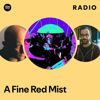 A Fine Red Mist Radio | Spotify Playlist