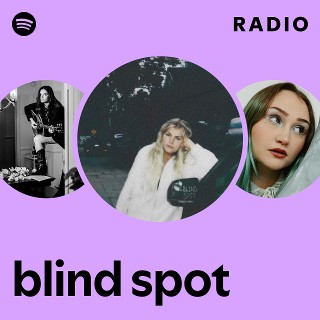 blind spot Radio - playlist by Spotify | Spotify