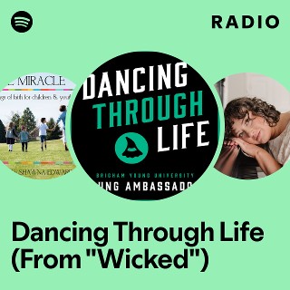 Dancing Through Life (From "Wicked") Radio - playlist by Spotify | Spotify
