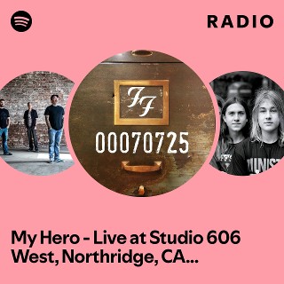 My Hero - Live at Studio 606 West, Northridge, CA - September 2007 ...