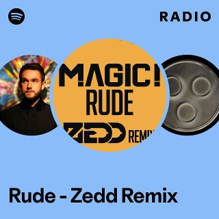 Rude - Zedd Remix Radio - playlist by Spotify | Spotify