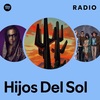 Hijos Del Sol Radio | Spotify Playlist