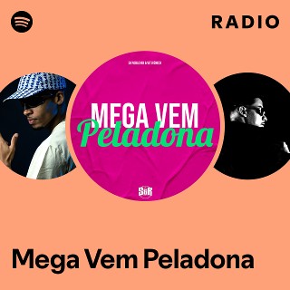 Mega Vem Peladona Radio | Spotify Playlist