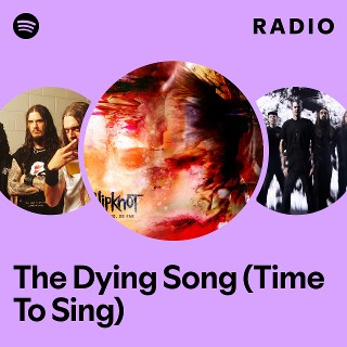 The Dying Song (Time To Sing) Radio - playlist by Spotify | Spotify