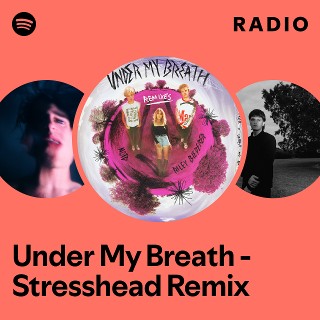 Under My Breath - Stresshead Remix Radio | Spotify Playlist