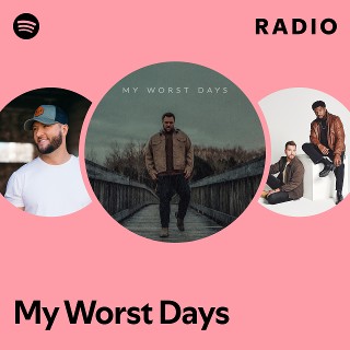 My Worst Days Radio | Spotify Playlist