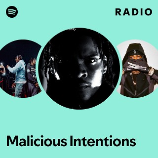 Malicious Intentions Radio - playlist by Spotify | Spotify