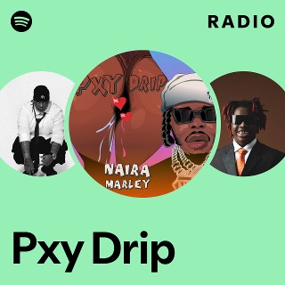 Pxy Drip Radio - playlist by Spotify | Spotify