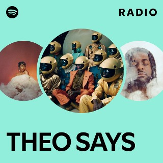 THEO SAYS Radio - playlist by Spotify | Spotify