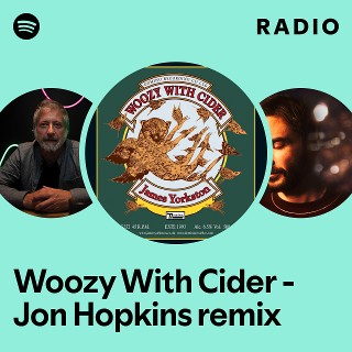 Woozy With Cider - Jon Hopkins remix Radio - playlist by Spotify | Spotify