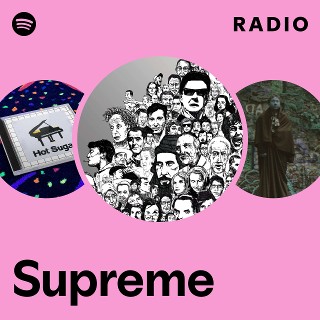 Supreme Radio - playlist by Spotify | Spotify