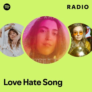 Love Hate Song Radio - playlist by Spotify | Spotify