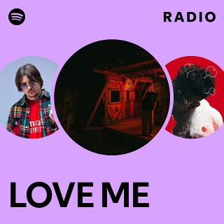 LOVE ME Radio - playlist by Spotify | Spotify