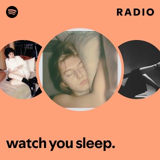 watch you sleep. Radio - playlist by Spotify | Spotify