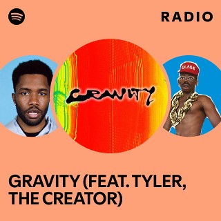GRAVITY (FEAT. TYLER, THE CREATOR) Radio | Spotify Playlist