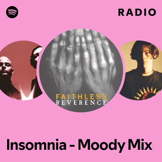 Insomnia - Moody Mix Radio - playlist by Spotify | Spotify