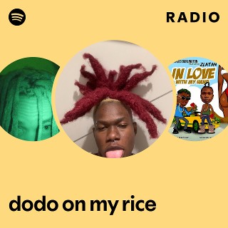 dodo on my rice Radio | Spotify Playlist
