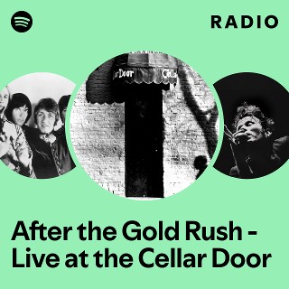 After the Gold Rush - Live at the Cellar Door Radio | Spotify Playlist